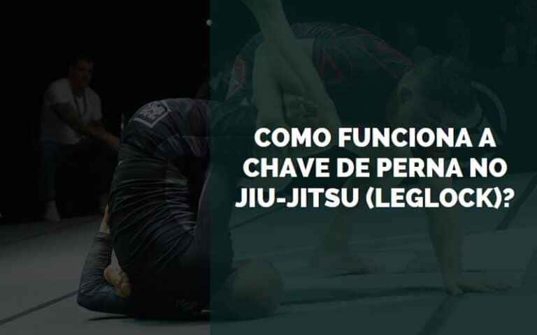 Como Funciona a Chave de Perna no Jiu-Jitsu (Leglock)? | Senhor Esporte
