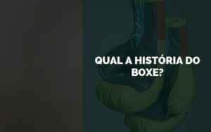 Qual a História do Boxe? [2024] | Senhor Esporte