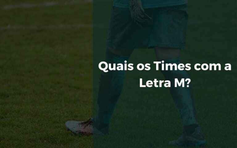 Quais os Times com a Letra M? [2024] | Senhor Esporte